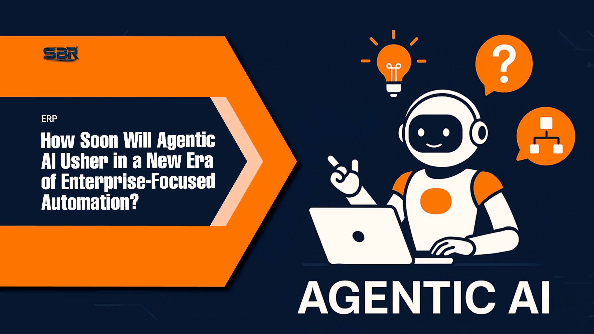 How Soon Will Agentic AI Usher in a New Era of Enterprise-Focused Automation?